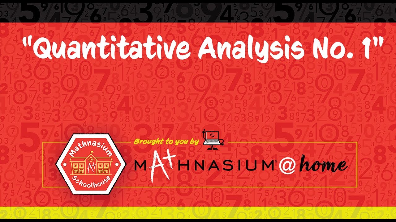 Quantitative Analysis Series No. 1 | Mathnasium Schoolhouse - YouTube