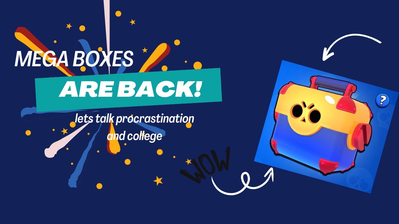 Brawl Stars: Mega Boxes are Back!!! | procrastination and college - YouTube