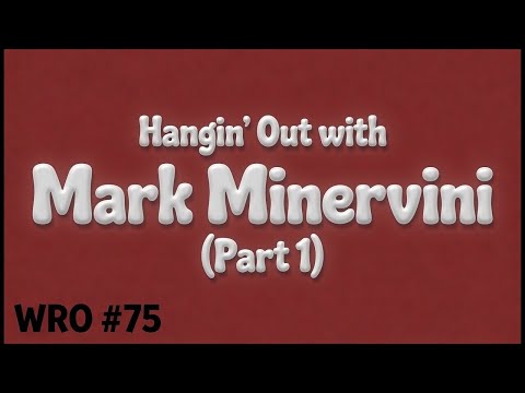 WRO #75 Hangin’ Out with Mark Minervini (Part 1)