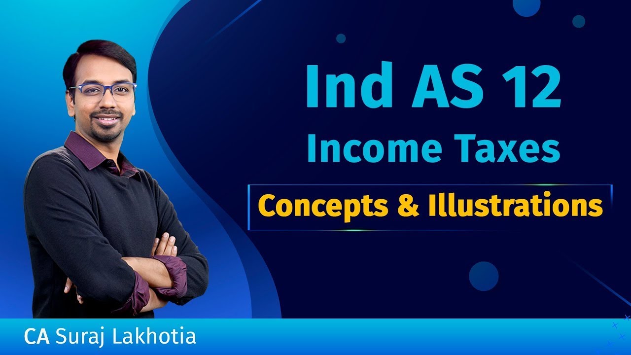 IND AS 12 I Income Taxes I Concepts Current & Deferred Taxes - YouTube
