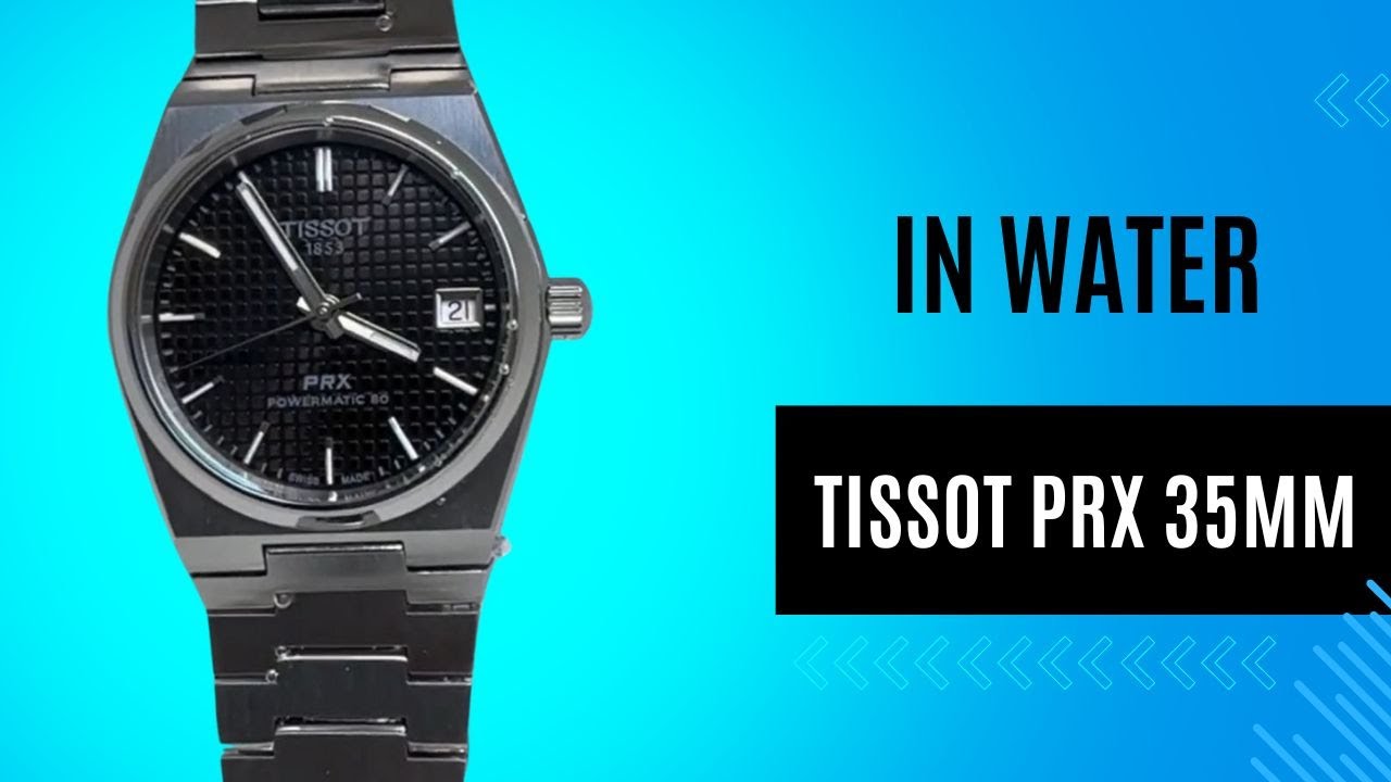 Tissot PRX 35mm Automatic Watch in Water - Waterproof - YouTube