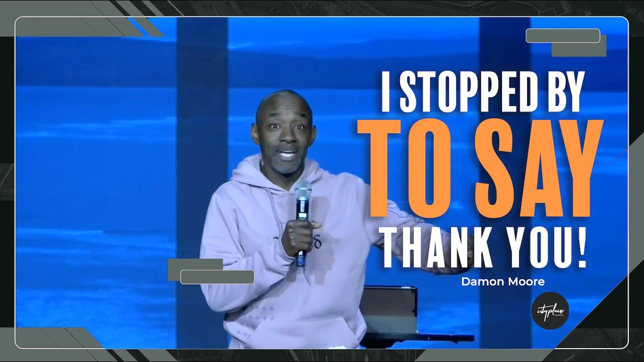 I Stopped By To Say Thank You | Damon Moore | December 5, 2021 - YouTube