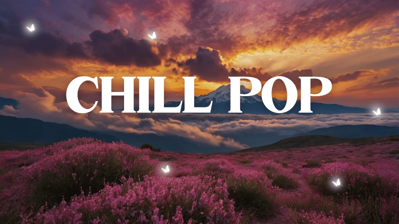 Chill Pop Dreams – Soft Melodies to Soothe Your Mind - YouTube