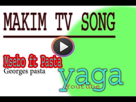 Song Makim TV msebo ft pasta
