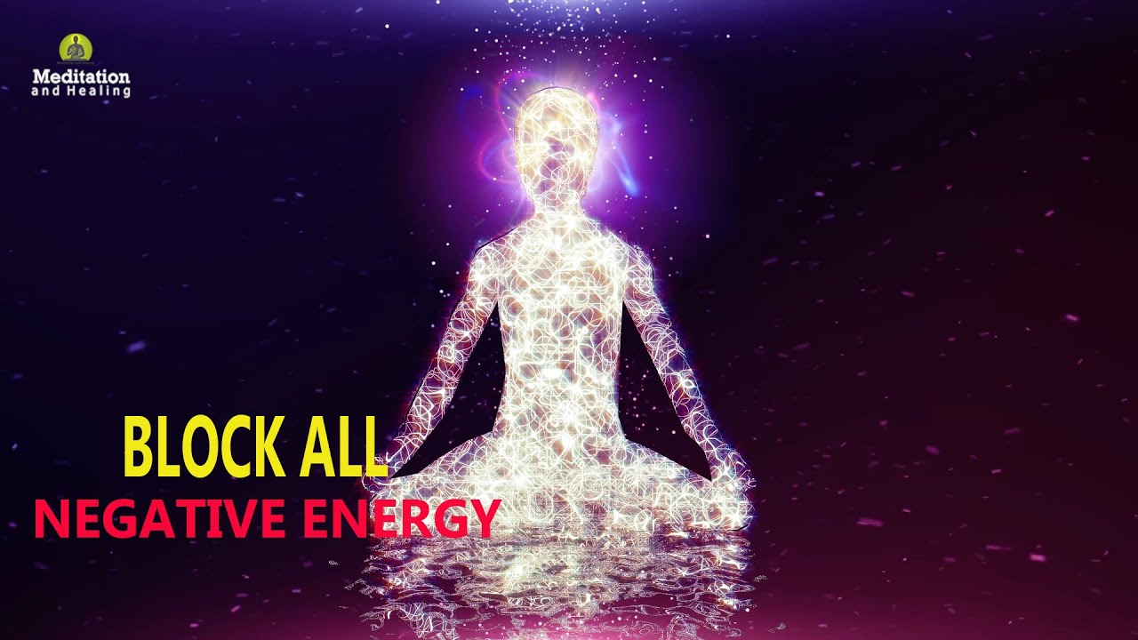 [ BLOCK ALL NEGATIVE ENERGY ] Stop Negative Happenings l Positive ...