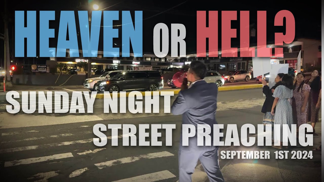 Heaven or Hell Sunday Night Street Preaching Sept 1 2024 - YouTube
