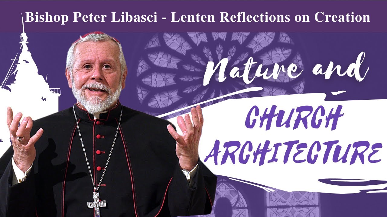 Bishop Libasci: Lenten Reflections - Nature and Church Architecture ...