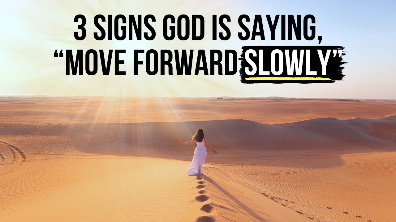 Is God Telling You to Move Forward BUT SLOWLY? - YouTube