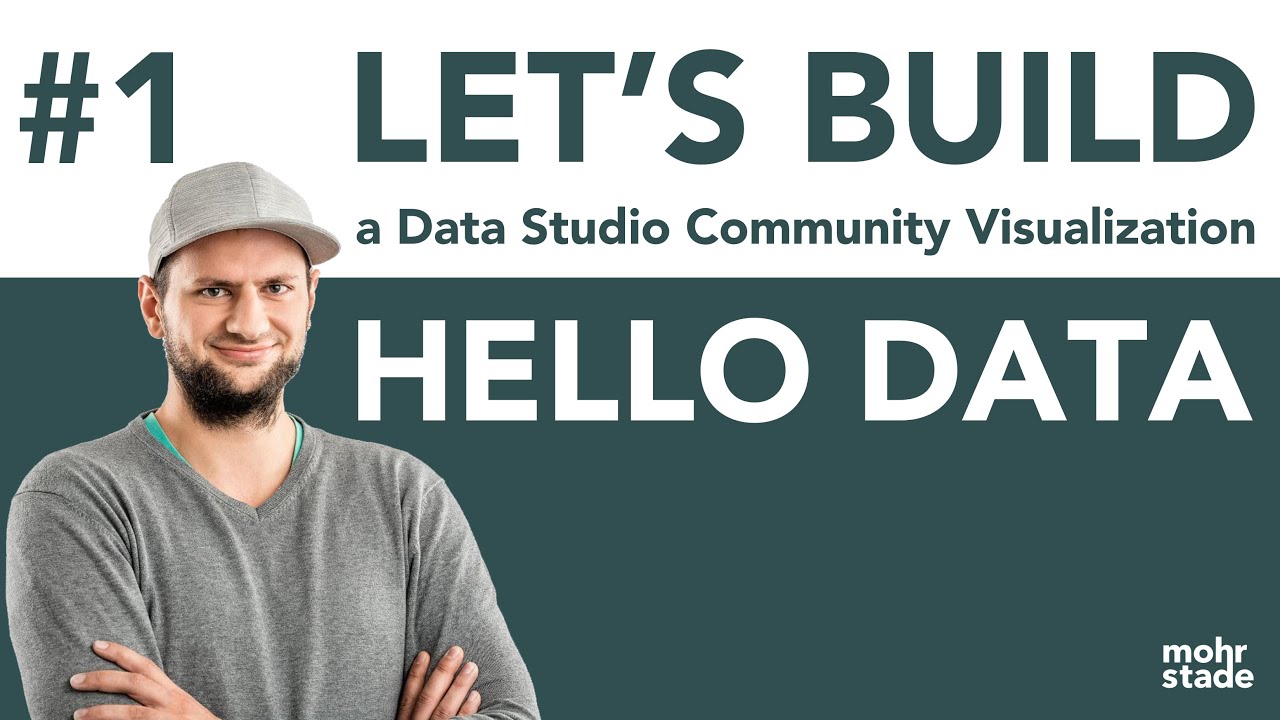 #1 | LET'S BUILD a Data Studio Community Visualization | Hello Data ...