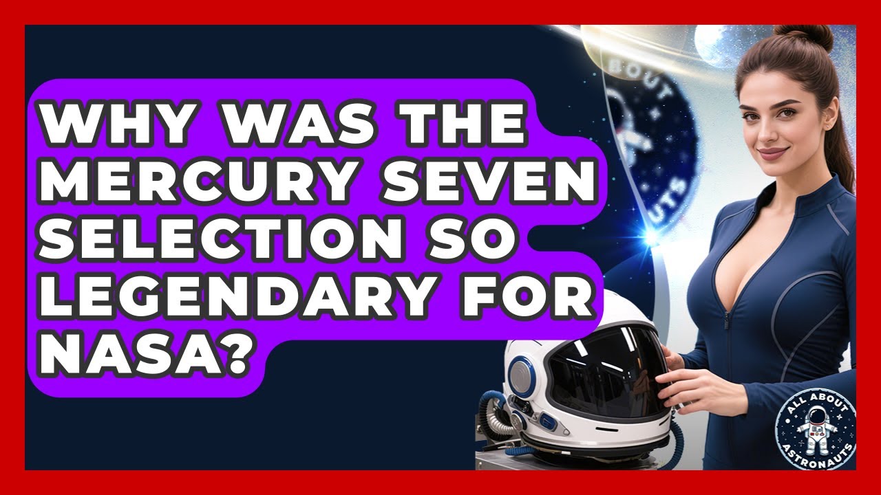 Why Was The Mercury Seven Selection So Legendary For NASA? - All About ...
