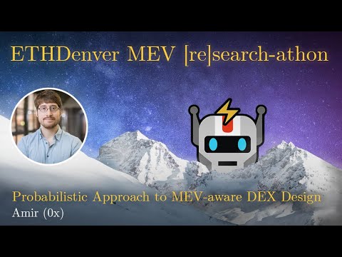 Probabilistic Approach to MEV-aware DEX Design, Amir (0x) | MEV [re ...