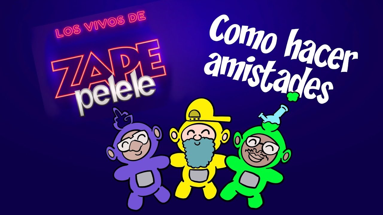Los Vivos de Zape Pelele "Hacer amistades". Episodio 9. - YouTube