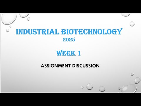 Industrial Biotechnology Week 1 Assignment Discussion - YouTube