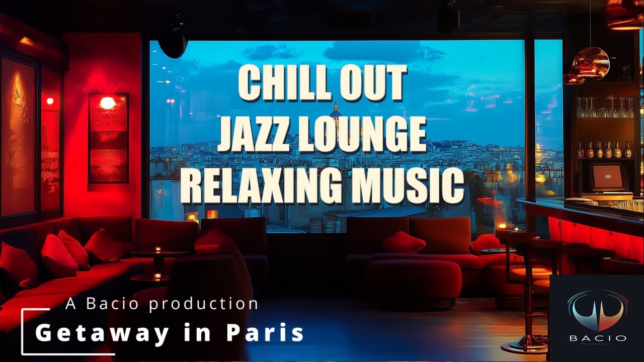 Getaway in Paris : Smooth Jazz, Relaxing music, lounge - YouTube