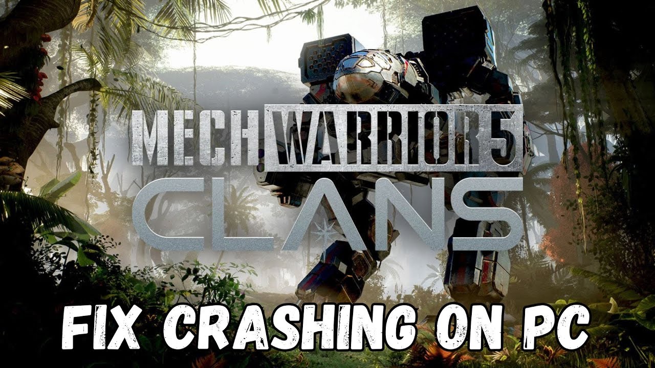 How To Fix MechWarrior 5: Clans Crashing at Startup On PC | Fix ...