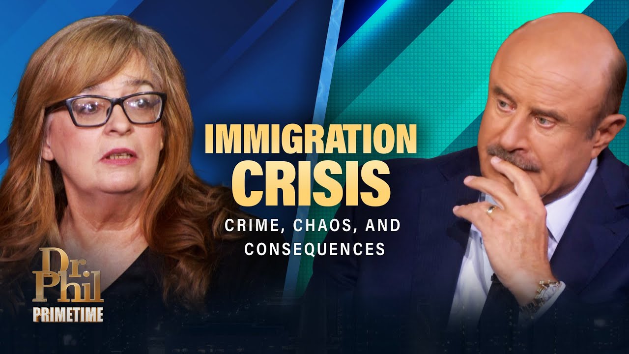 The Reality of America’s Immigration Crisis | Dr. Phil Primetime - YouTube