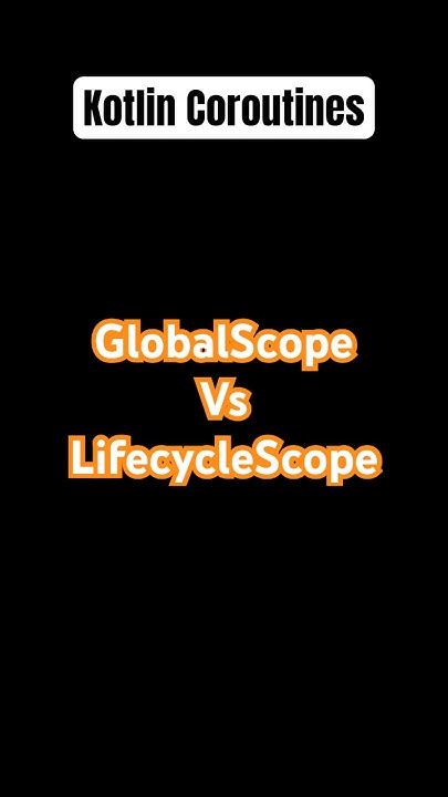 Global Scope vs Lifecycle Scope #kotlin #coroutines #coding #androiddevelopment - YouTube