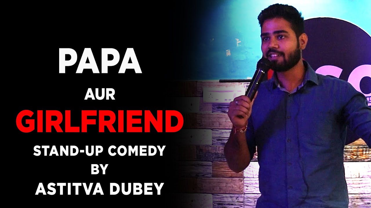 Papa Aur Girlfriend | Stand-Up Comedy By Astitva Dubey | Be Serious Club - YouTube