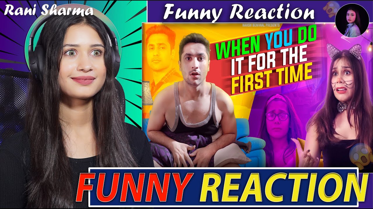 When You Do it For The First Time @TheHarshBeniwal Funny Reaction by ...