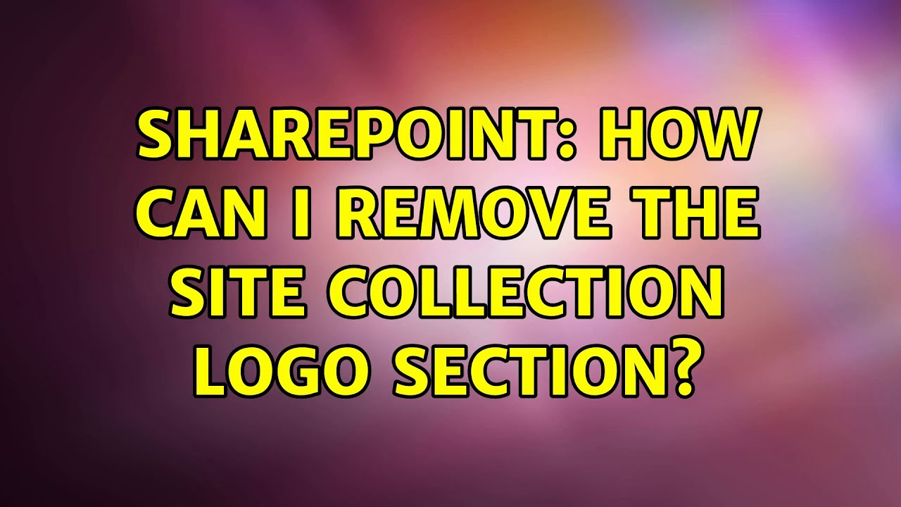 Sharepoint: How can i remove the Site Collection logo section? - YouTube