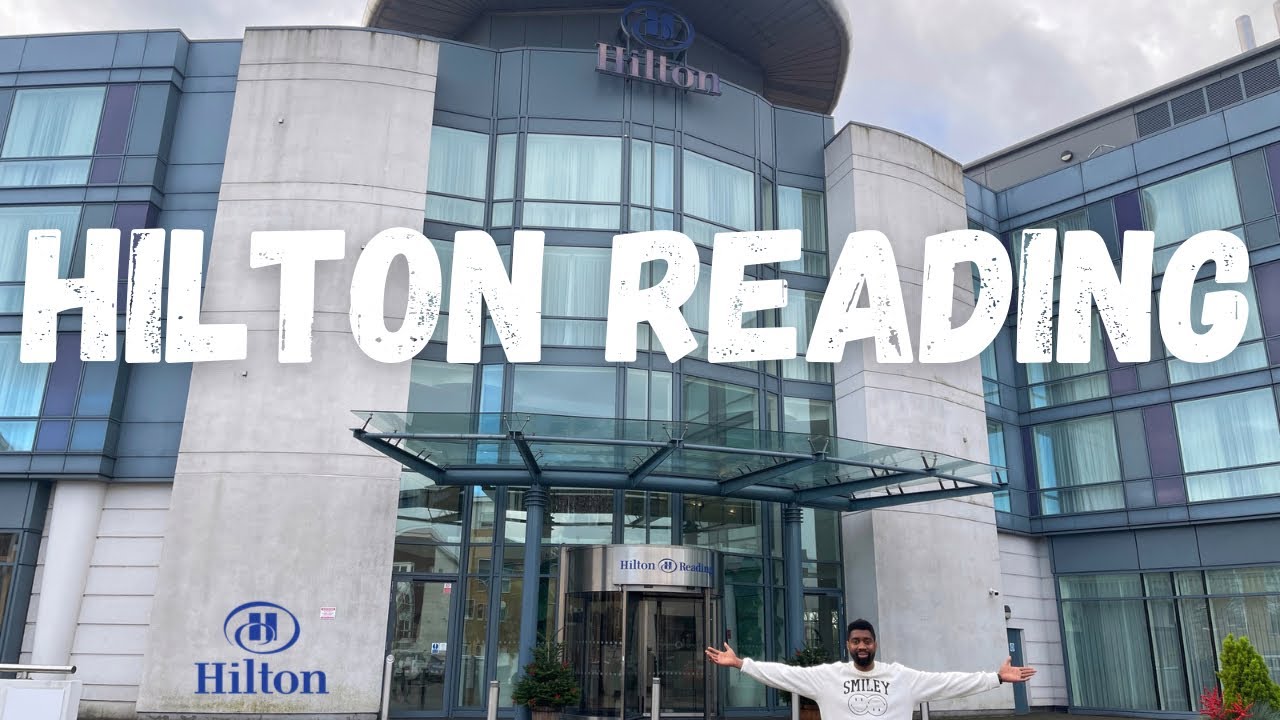 HOTEL TOUR | HILTON READING REVIEW | READING BERKSHIRE UK | 4K - YouTube
