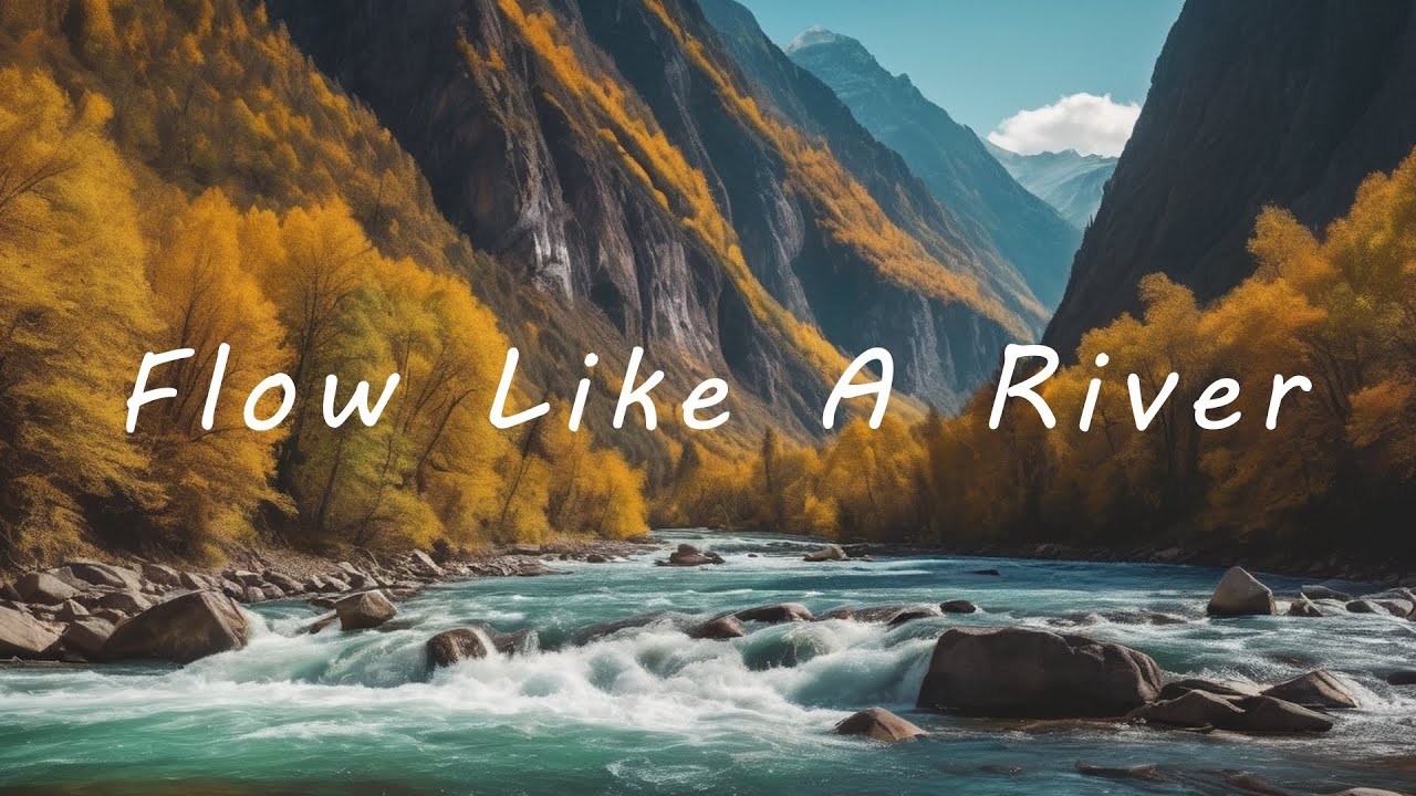 Flow Like A River - YouTube