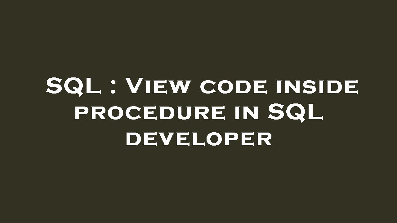 SQL : View code inside procedure in SQL developer - YouTube