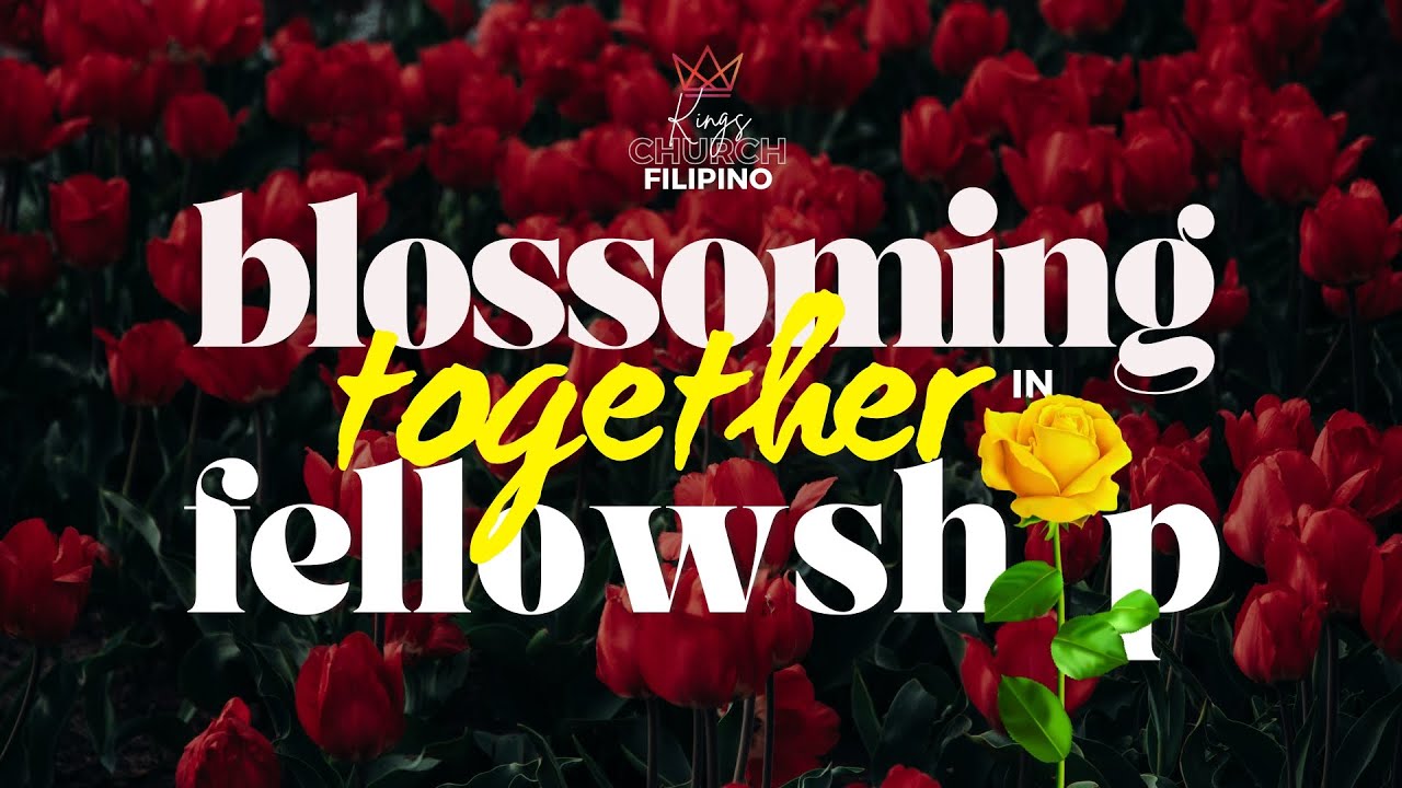 Blossoming Together in Faith - Kings Church Filipino - YouTube