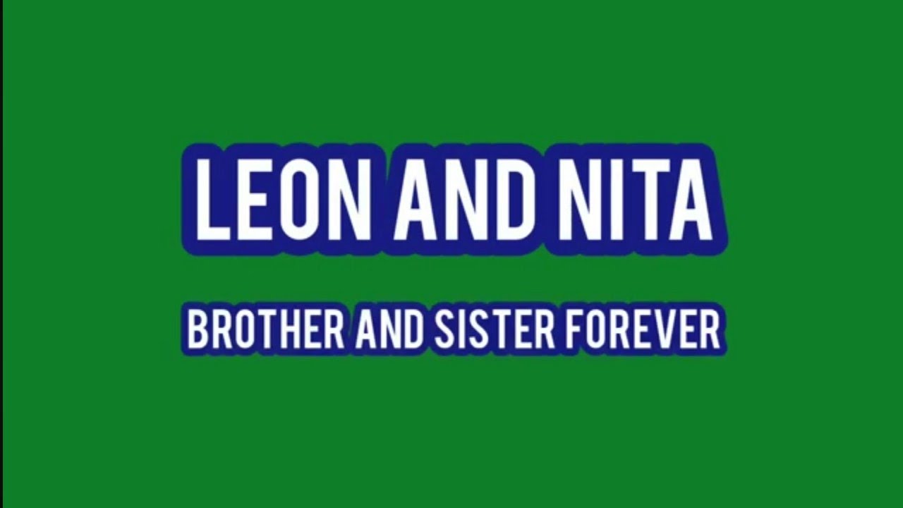 Leon and Nita, Brother and Sister forever | Special 400 Subscribes ️‍🔥 ...