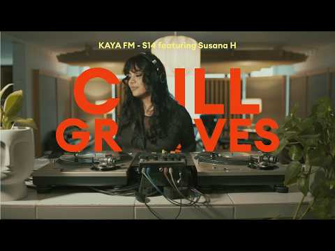 Chill Grooves with Susana H (Kaya FM // S14)