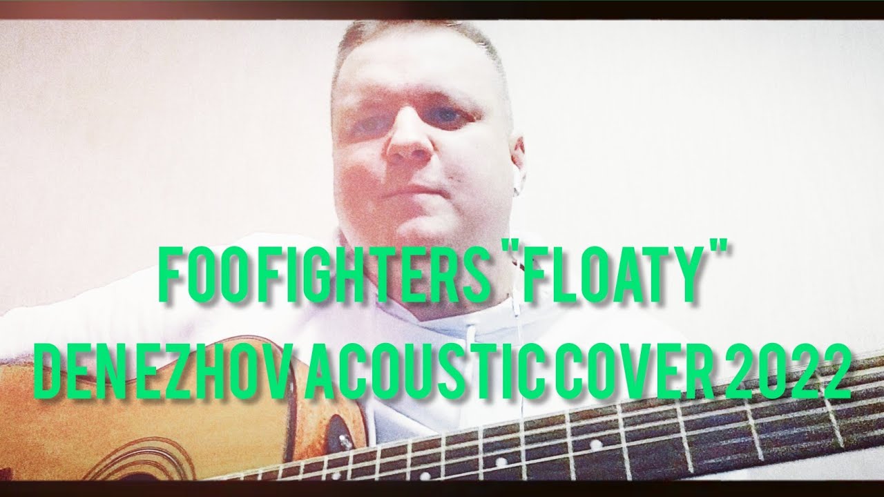 Foo Fighters "Floaty" | Den Ezhov acoustic cover 2022 - YouTube