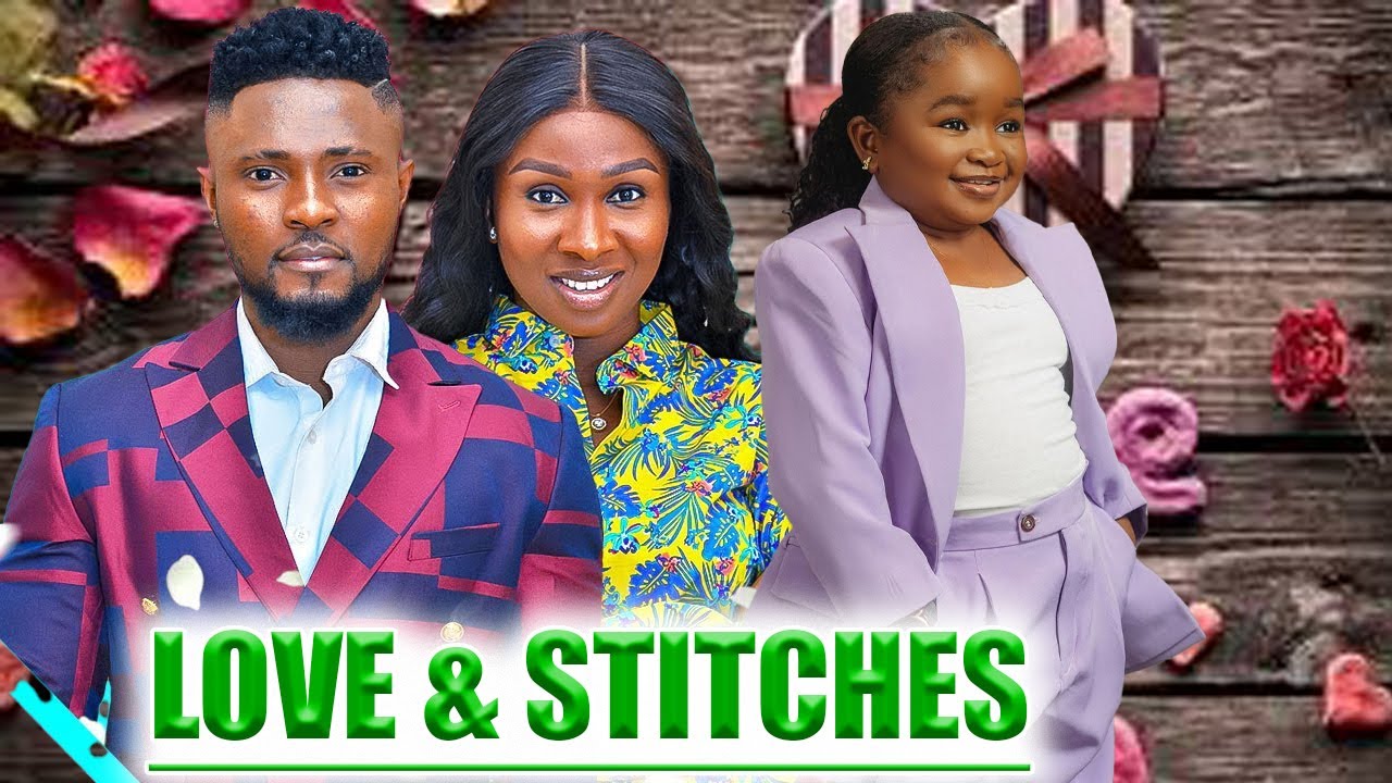LOVE & STITCHES - FULL SEASON 2 SONIA UCHE, MAURICE SAM,EBUBE OBIO ...