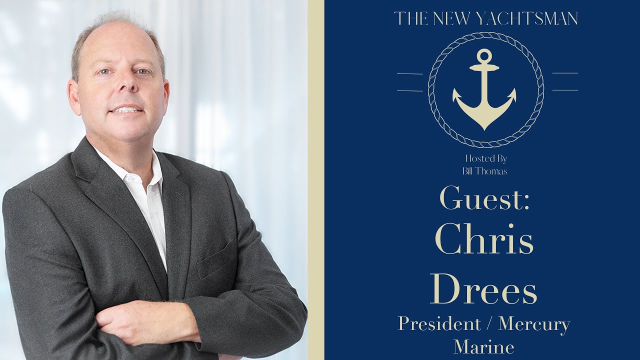 Guest: Chris Drees the President of Mercury Marine | The New Yachtsman ...