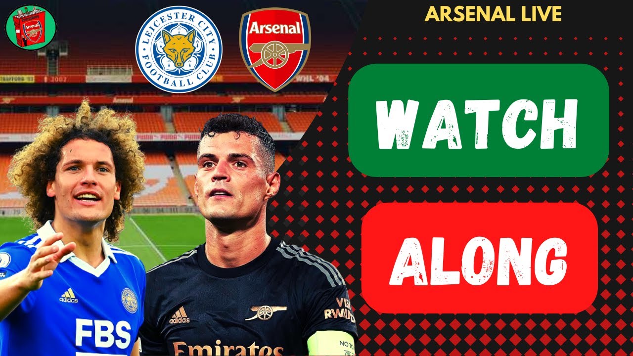 Leicester Vs Arsenal Live Stream Watch Along Youtube