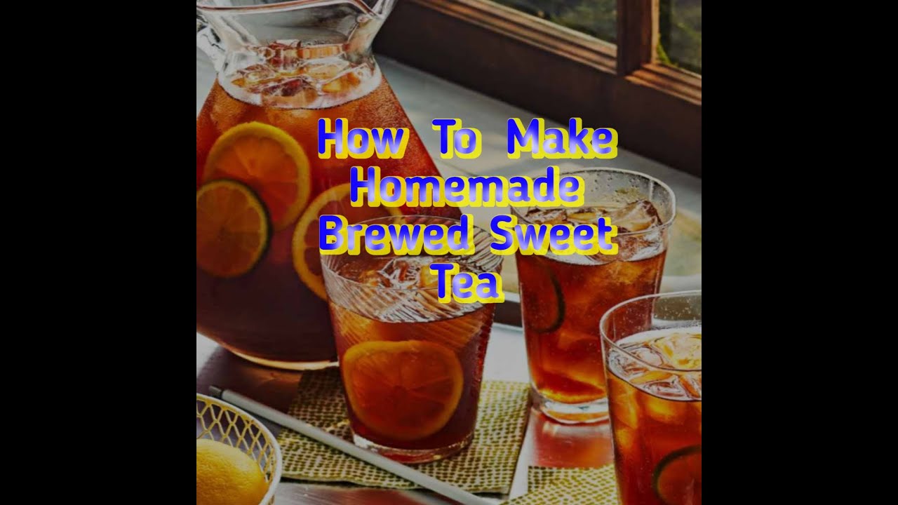 Homemade Sweet Brewed Tea - YouTube