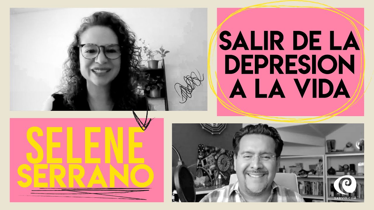 Salir de la depresión a la vida con Selene Serrano - YouTube