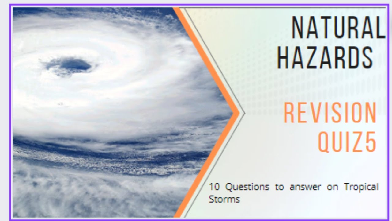 Natural Hazards revision quiz 5 - Tropical Storms - YouTube