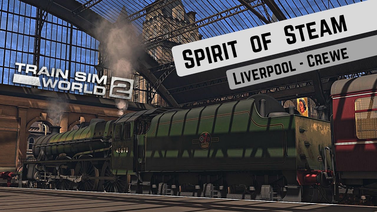 TSW2: Spirit of Steam | Liverpool to Crewe (An American does the ...