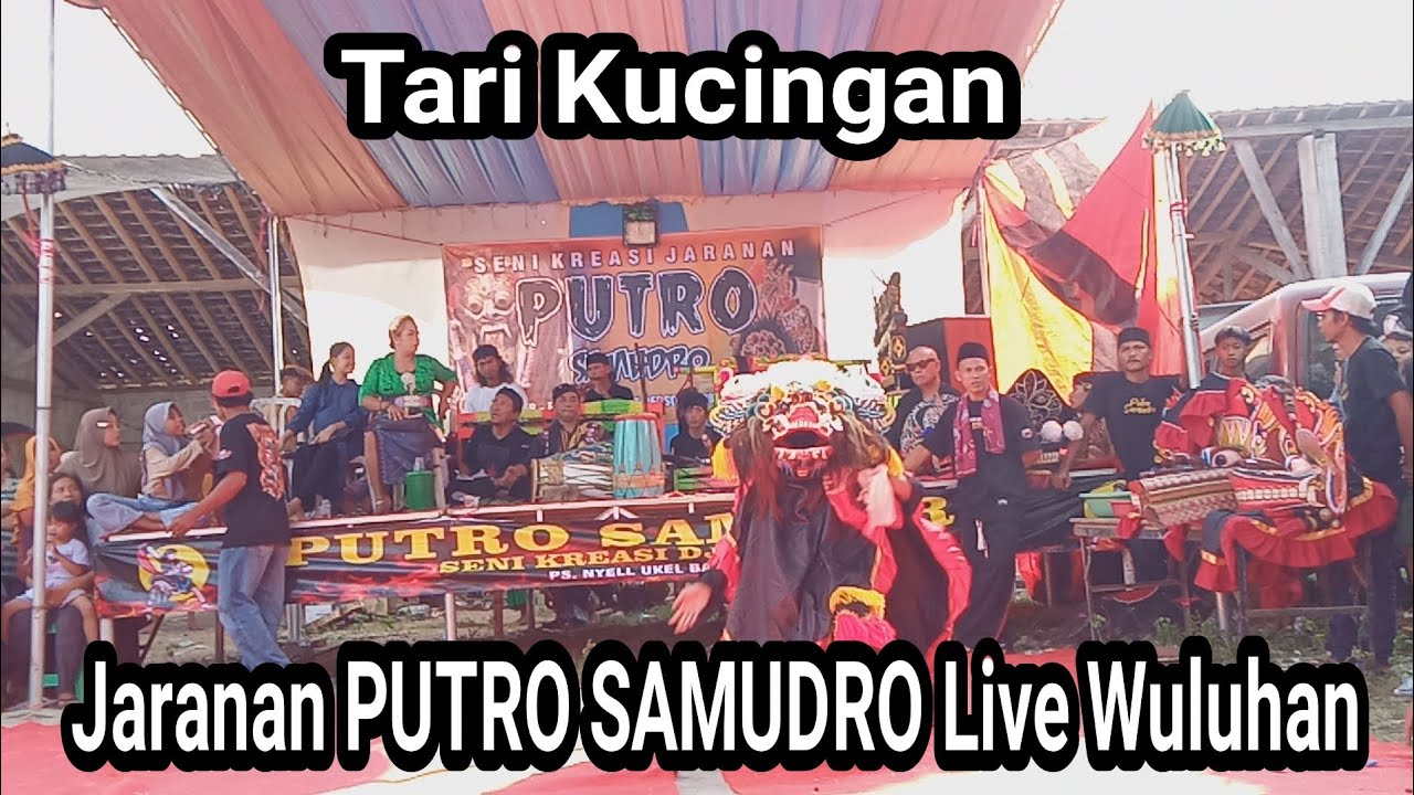 TARI KUCINGAN FUL SOLAH SENI JARANAN PUTRO SAMUDRO LIVE WULUHAN JEMBER ...