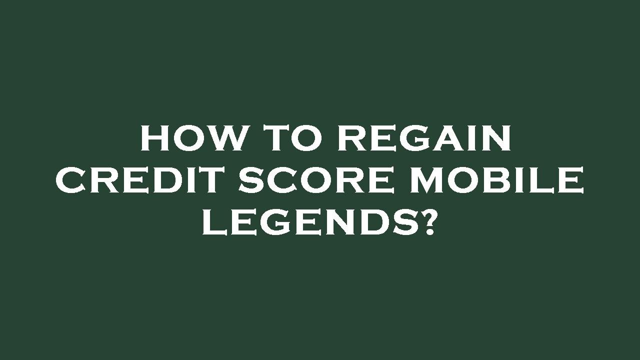 How to regain credit score mobile legends? - YouTube