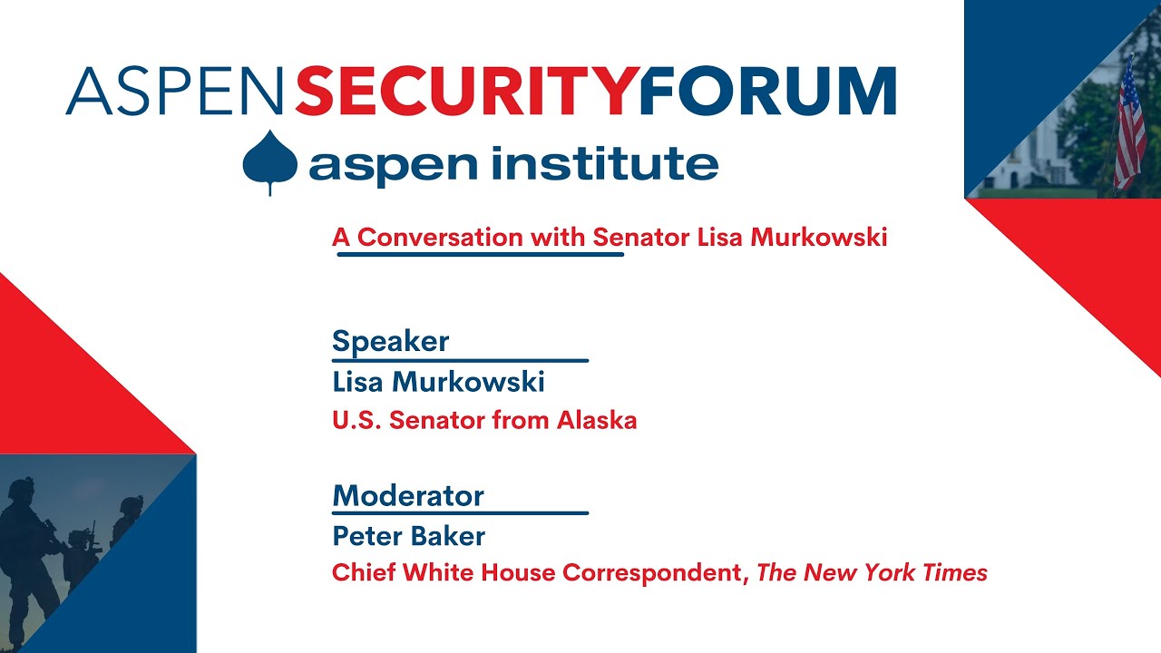 2021 Aspen Security Forum | A Conversation with Senator Lisa Murkowski ...