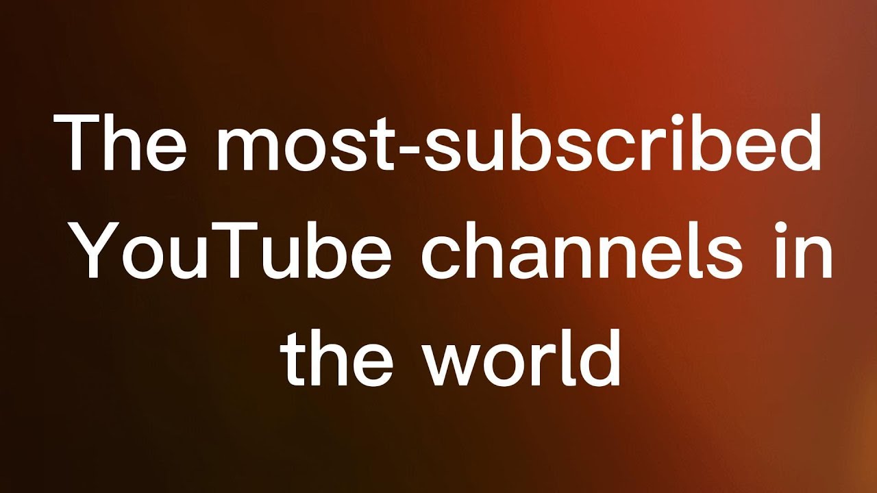The 10 most subscribed YouTube channels in the world - YouTube