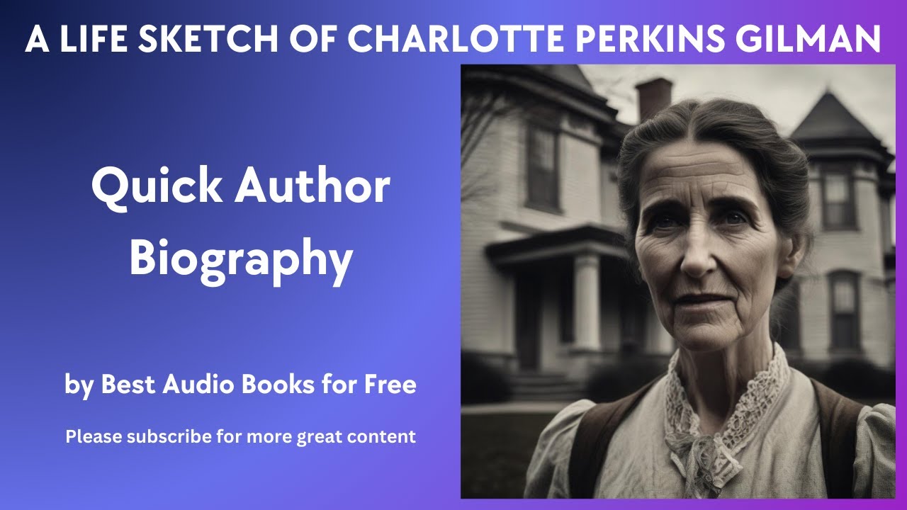 A Life Sketch and Quick Biography of Charlotte Perkins Gilman - YouTube