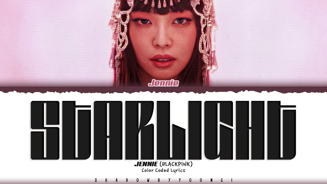 JENNIE 'Starlight' Lyrics (제니 Starlight 가사) [Color Coded_Eng ...