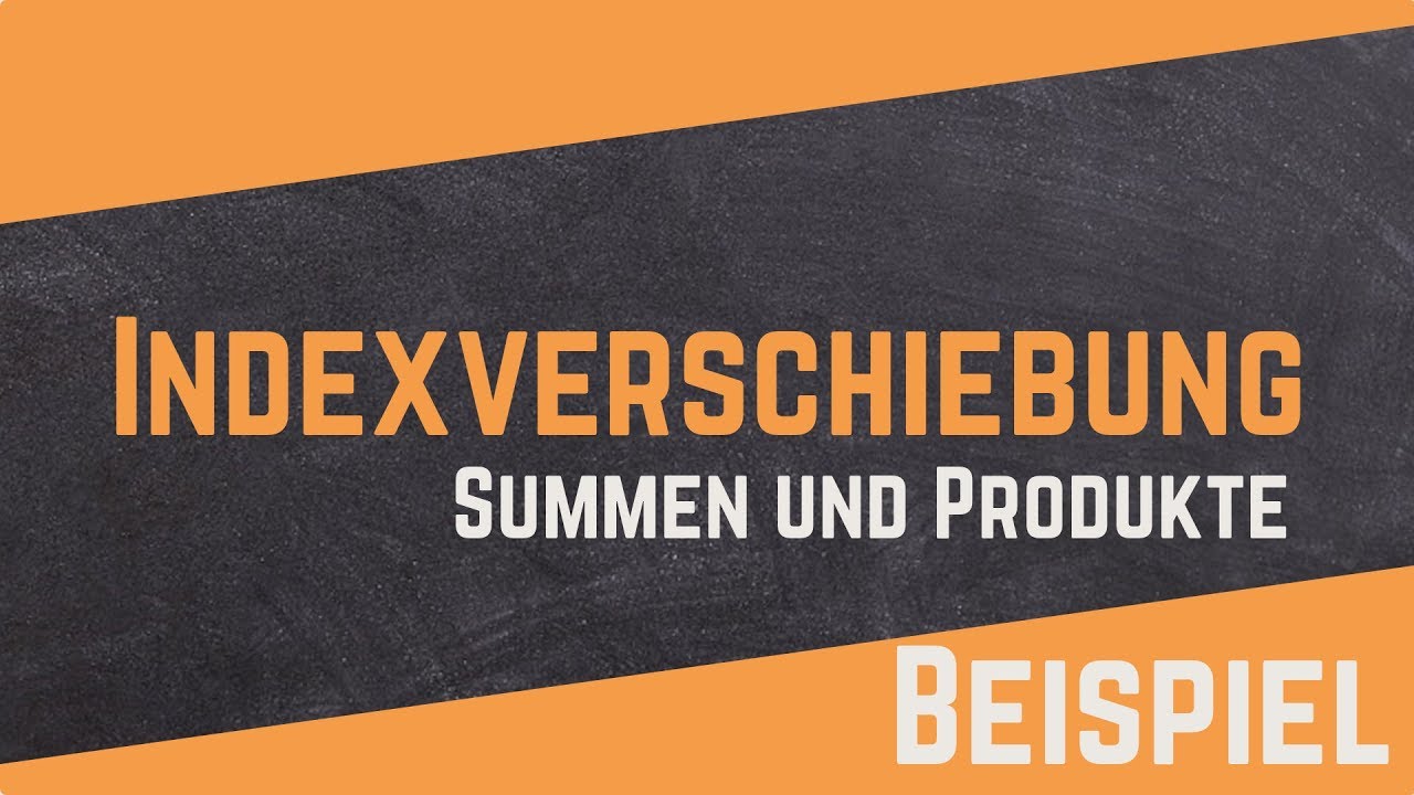 Indexverschiebung richtig anwenden | Summen und Produkte - YouTube