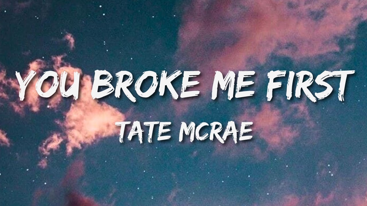Tate McRae - you broke me first (Lyrics) - YouTube