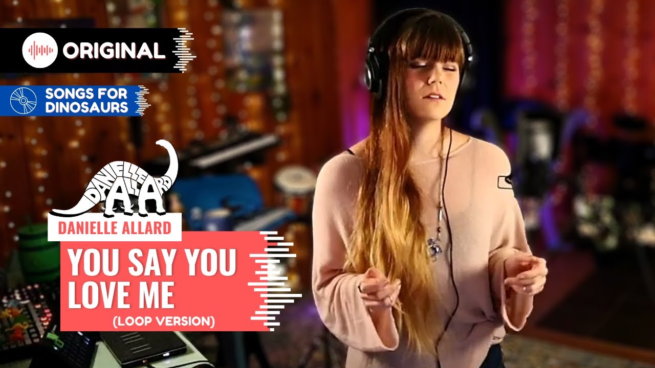 You Say You Love Me - A Danielle Allard Original (Loop Version) - YouTube