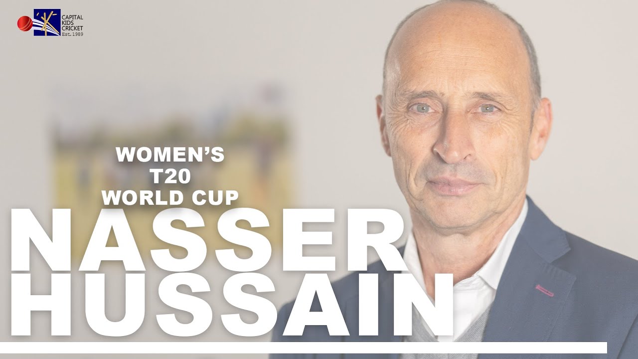 Nasser Hussain, CKC President, on the Women's T20 World Cup - YouTube