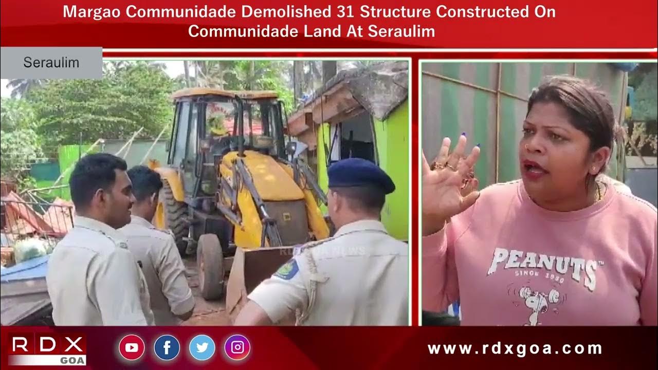Margao Communidade Demolished 31 Structure Constructed On Communidade Land At Seraulim - YouTube