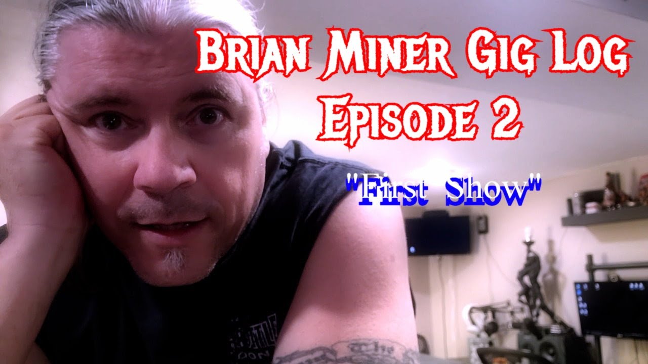 Brian Miner Gig Log Ep 2 First Gig - YouTube